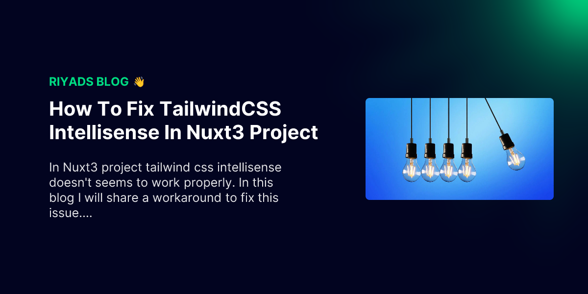 How To Fix TailwindCSS Intellisense In Nuxt3 Project - Riyad's Blog | Riyads Blog